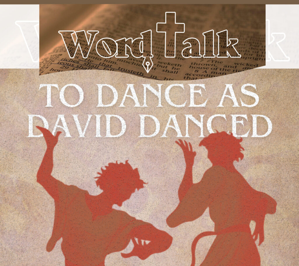 WordTalk: Dance As David Danced